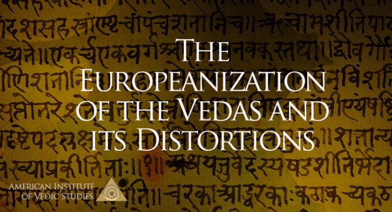 The Europeanization of the Vedas and its Distortions – American ...