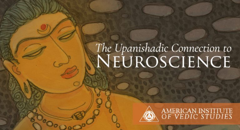 The Upanishadic Connection to Neuroscience – American Institute of ...