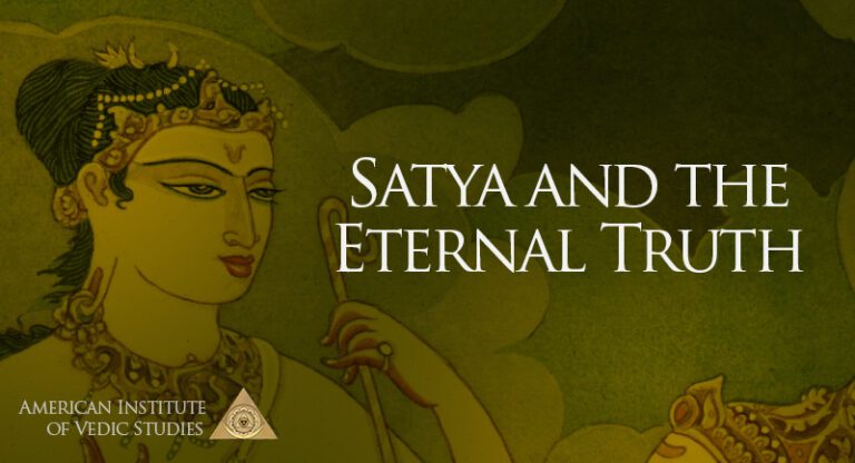 Satya and the Eternal Truth | American Institute of Vedic Studies